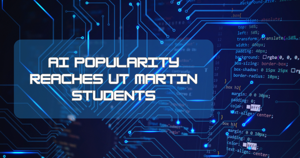 UT Martin Campus Impacted by AI – The Pacer